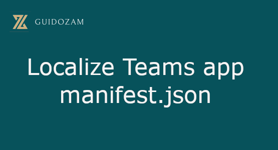 Localize Teams app manifest.json – I am GuidoZam