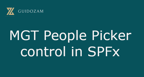 MGT People Picker control in SPFx – I am GuidoZam