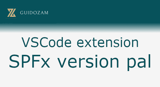 VSCode extension – SPFx version pal – I am GuidoZam